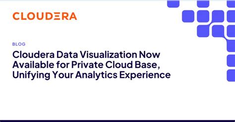 Cloudera Data Visualization For Private Cloud Bridging The Analytics