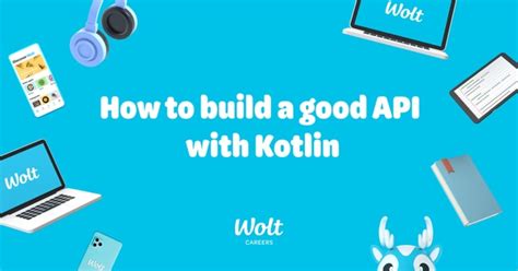 How To Build A Good Api With Kotlin Wolt Careers Blog Wolt Careers