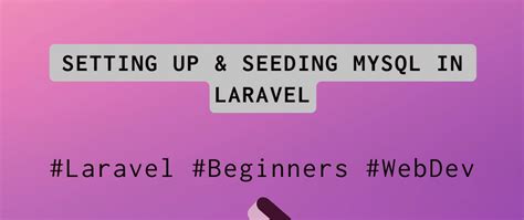 Getting Started With Laravel Migrations A Beginners Guide Dev Community