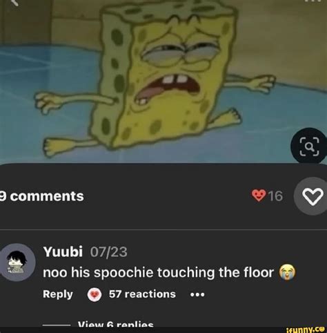 Comments Yuubi Noo His Spoochie Touching The Floor Reply Reactions