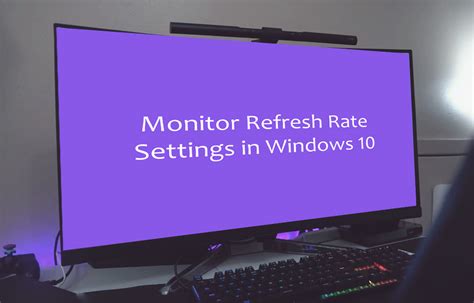 How To Change Your Monitor S Refresh Rate Settings In Windows 10