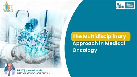 The Multidisciplinary Approach In Medical Oncology Dr Vijay Anand Reddy