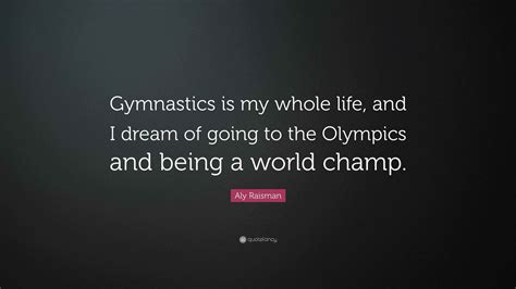 Aly Raisman Gymnastics Quotes