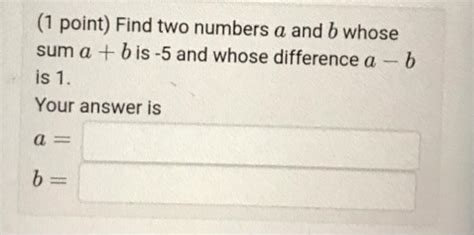 Solved 1 Point Find Two Numbers A And B Whose Sum A B