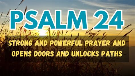 Psalm 24 Strong And Powerful Prayer And Opens Doors And Unlocks Paths