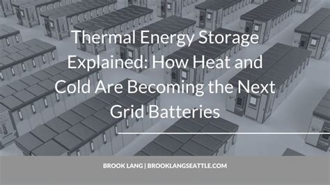 Thermal Energy Storage Explained How Heat And Cold Are Becoming The