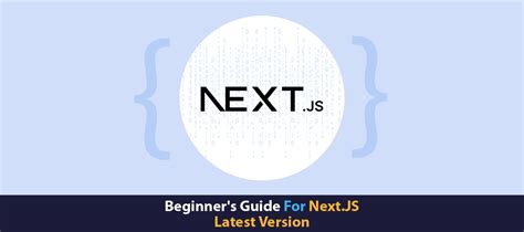 next js latest version a step by step guide for success