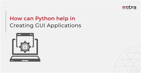 How Can Python Help In Creating Gui Applications Tntra