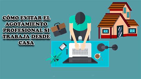 Cómo evitar el agotamiento profesional si trabaja desde casa 🥇 【 junio ...