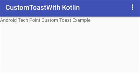 Android Custom Toast Tutorial With Example Using Kotlin ~ Android Tech