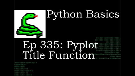 Python Basics Matplotlib Pyplot Title Function Youtube