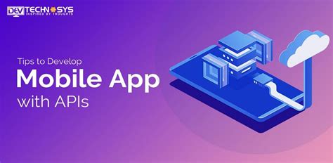 tips to develop mobile app with apis mobile application mobile app