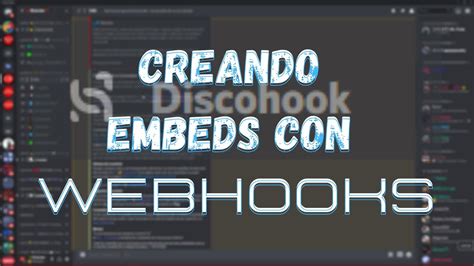 Tutoriales Discord Creando Embeds Con Webhooks Youtube