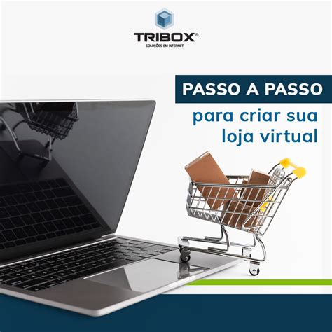 Passo A Passo Para Criar Uma Loja Virtual Tribox
