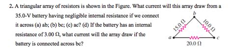 Solved 2 A Triangular Array Of Resistors Is Shown In The