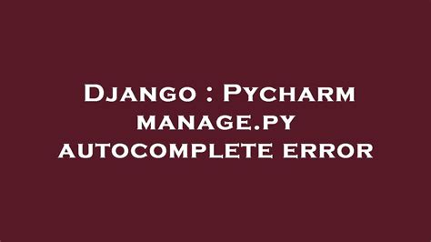Django Pycharm Manage Py Autocomplete Error Youtube