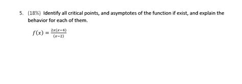 Solved Identify All Critical Points And Asymptotes Chegg