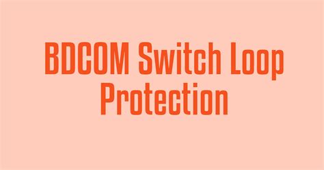 BDCOM Switch Loop Protection PollyBD