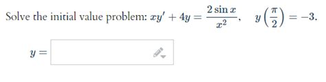 solved solve the initial value problem xy 4y 2sinx