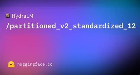 hydralm partitioned v2 standardized 12 · datasets at hugging face