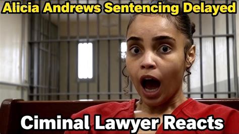Alicia Andrews Sentencing Delayed Criminal Lawyer Reacts Youtube