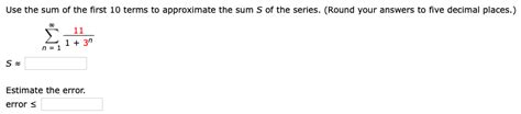 solved use the sum of the first 10 terms to approximate the