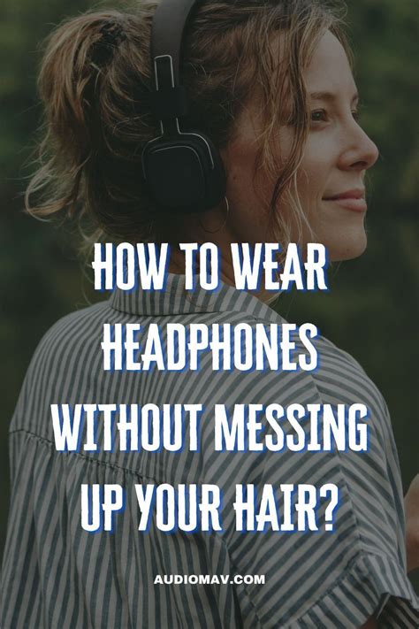 How To Wear Headphones Without Messing Up Your Hair Artofit