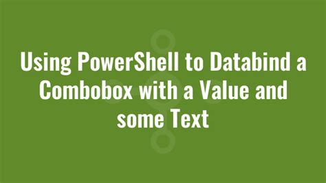 Using Powershell To Databind A Combobox With A Value And Some Text Alkane