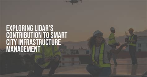 Exploring Lidars Contribution To Smart City Infrastructure Management