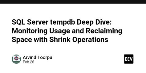 Sql Server Tempdb Deep Dive Monitoring Usage And Reclaiming Space With
