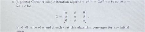 Solved Consider Simple Iteration Algorithm Xk¹ Gxkc To