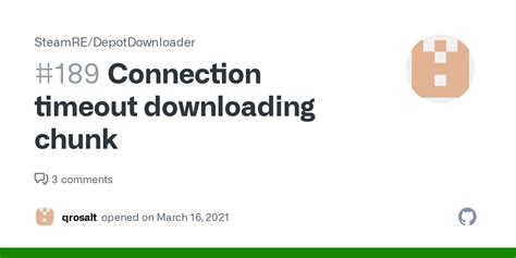 connection timeout downloading chunk · issue 189 · steamre