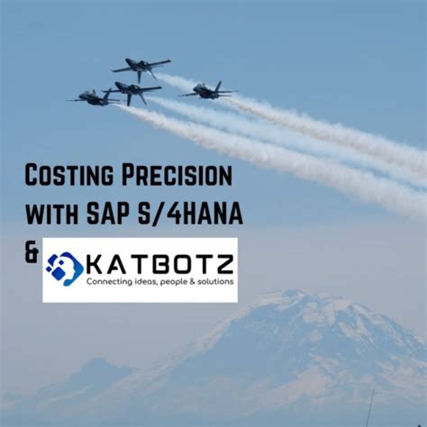 Costing Precision With Sap S 4hana And Katbotz Consulting Solutions Katbotz