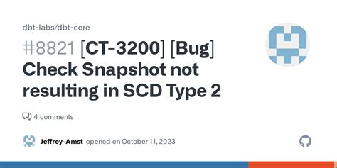 Ct 3200 Bug Check Snapshot Not Resulting In Scd Type 2 · Issue 8821 · Dbt Labsdbt Core