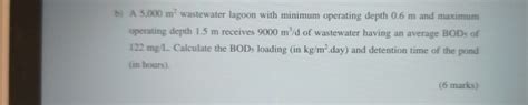 Solved b) ﻿A 5,000m2 ﻿wastewater lagoon with minimum | Chegg.com
