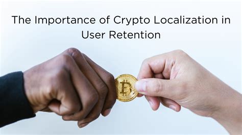 The Importance Of Crypto Localization In User Retention