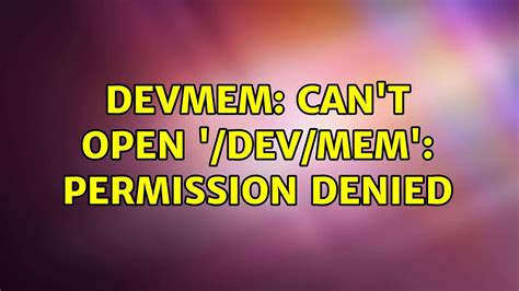 Devmem Cant Open Devmem Permission Denied Youtube
