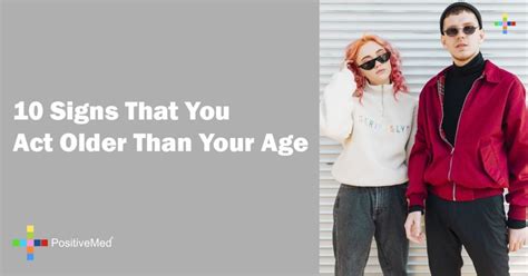 10 Signs That You Act Older Than Your Age Positivemed