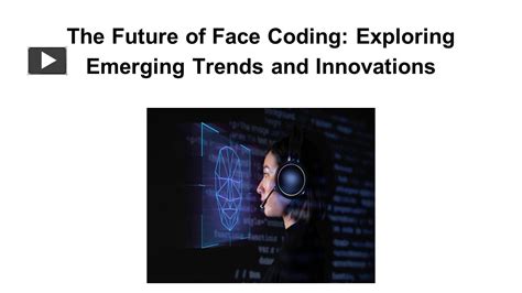 ppt the future of face coding emerging trends and innovations