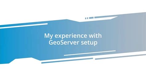 My Experience With Geoserver Setup • Uk