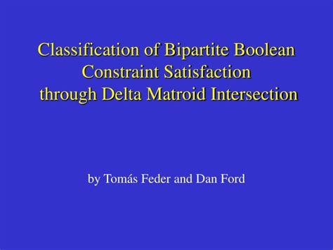Ppt Classification Of Bipartite Boolean Constraint Satisfaction Through Delta Matroid