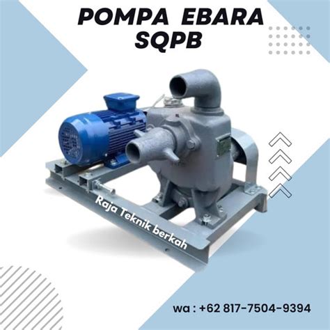 Jual Pompa Ebara Selfriming 80 Sqpb Motor 2 2kw 3hp 3phase Pompa Irigasi Jakarta Barat Raja