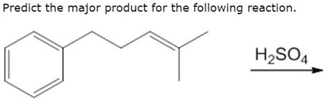 SOLVED: Predict the major product for the following reaction. H2SO4