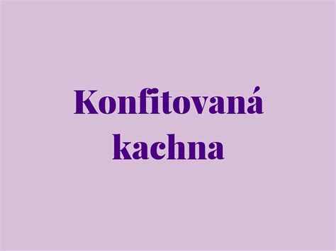 Konfitovaná Kachna Recept Jídlocz