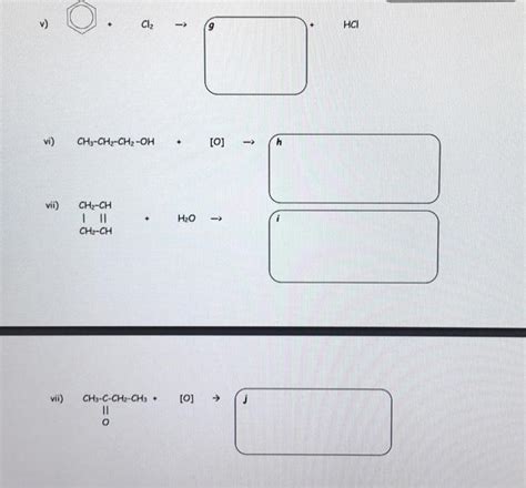 Solved v ) Clg -> 9 HCI vi) CH3-CH2-CH2-OH [O] vii) CH2-CH | Chegg.com