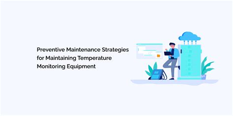 Preventive Maintenance Strategies For Maintaining Temperature Monitoring Equipment Tempcube