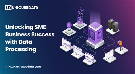 Unlocking Sme Business Success With Data Processing