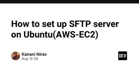 How To Set Up Sftp Server On Ubuntu Aws Ec2 Dev Community