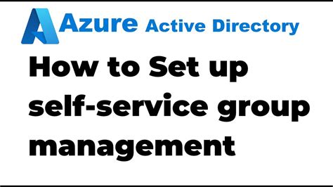 16 how to setup self service group management in azure active directory