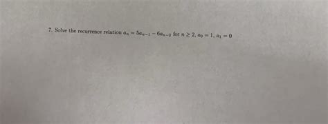 Solved 7 Solve The Recurrence Relation An 5an 1 6an 2 For N